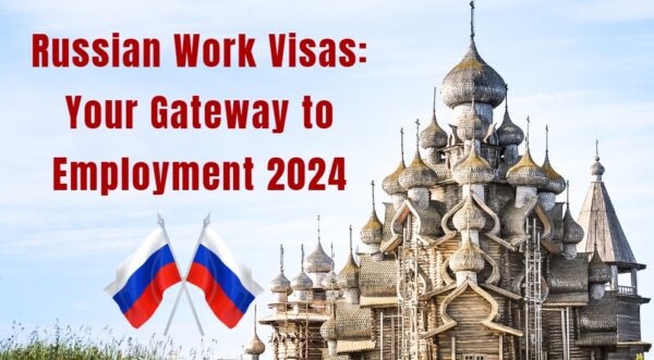 Russian Work Visas: Your Gateway to Employment 2024 - Seyon Migration