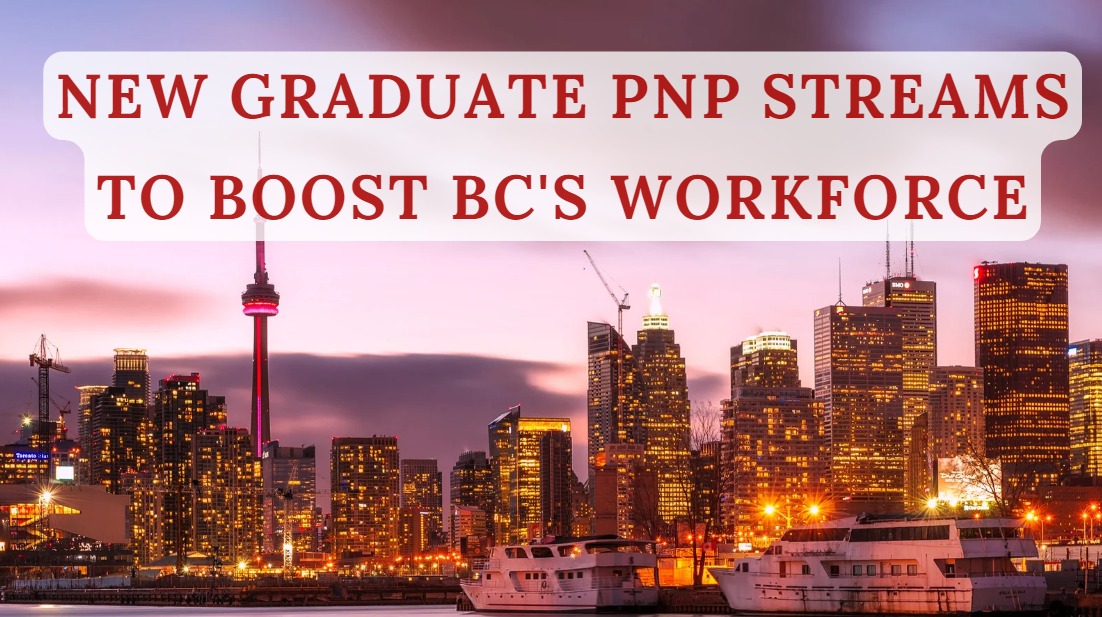 New Graduate PNP Streams to Boost BC's Workforce - Seyon Migration