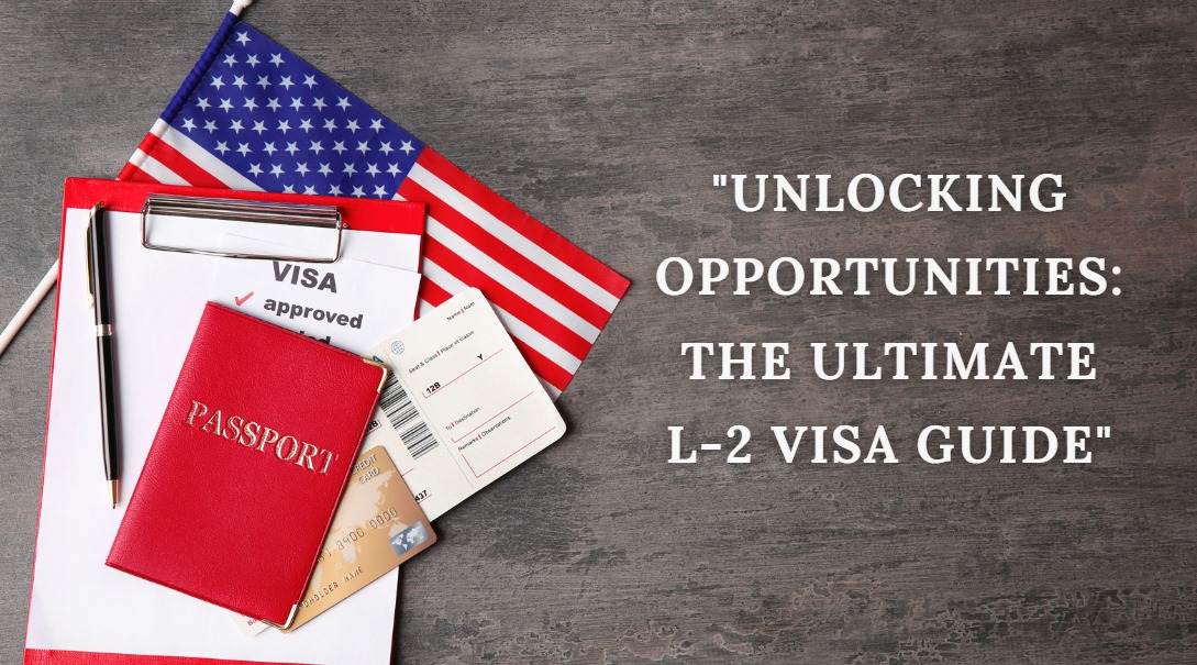 "Unlocking Opportunities: The Ultimate L-2 Visa Guide" - Seyon Migration