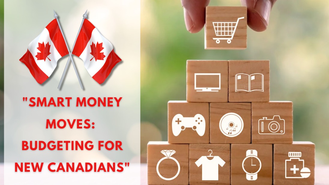 Smart Money Moves: Budgeting for New Canadians - Seyon Migration