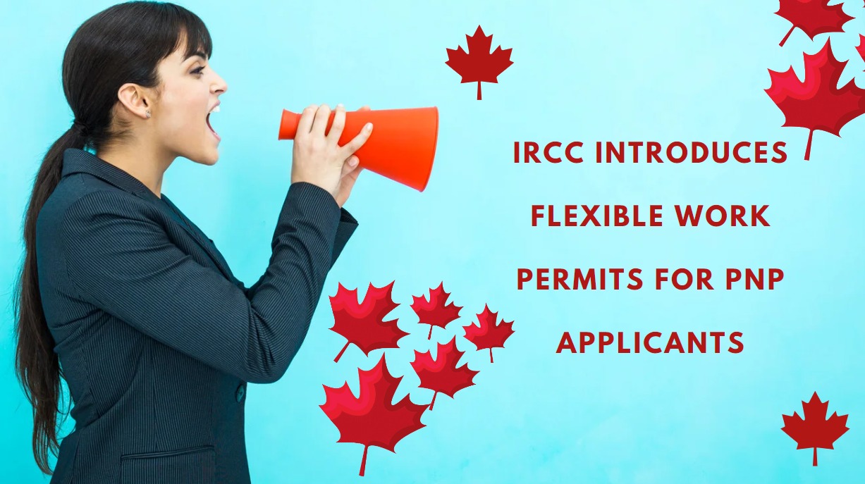 IRCC Introduces Flexible Work Permits for PNP Applicants - Seyon Migration
