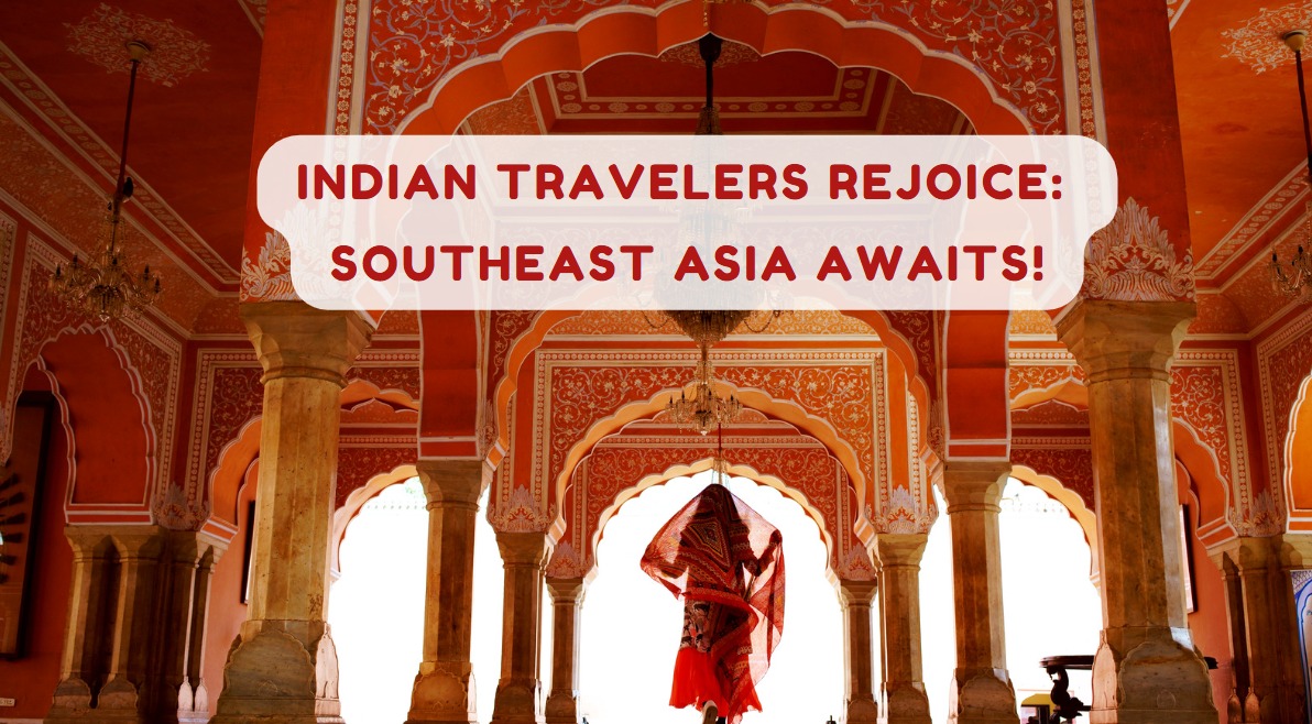 Indian Travelers Rejoice: Southeast Asia Awaits! - Seyon Migration