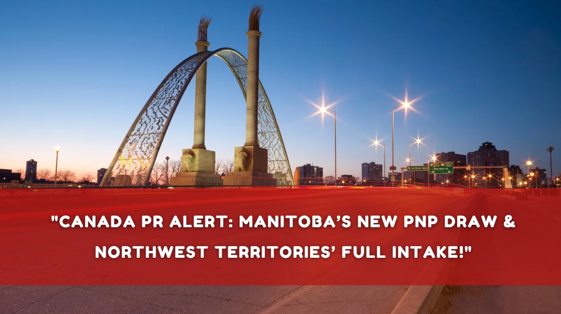 Canada PR Alert: Manitoba’s New PNP Draw & Northwest Territories’ Full ...