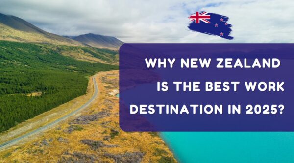 Why New Zealand is the Best Work Destination in 2025? - Seyon Migration