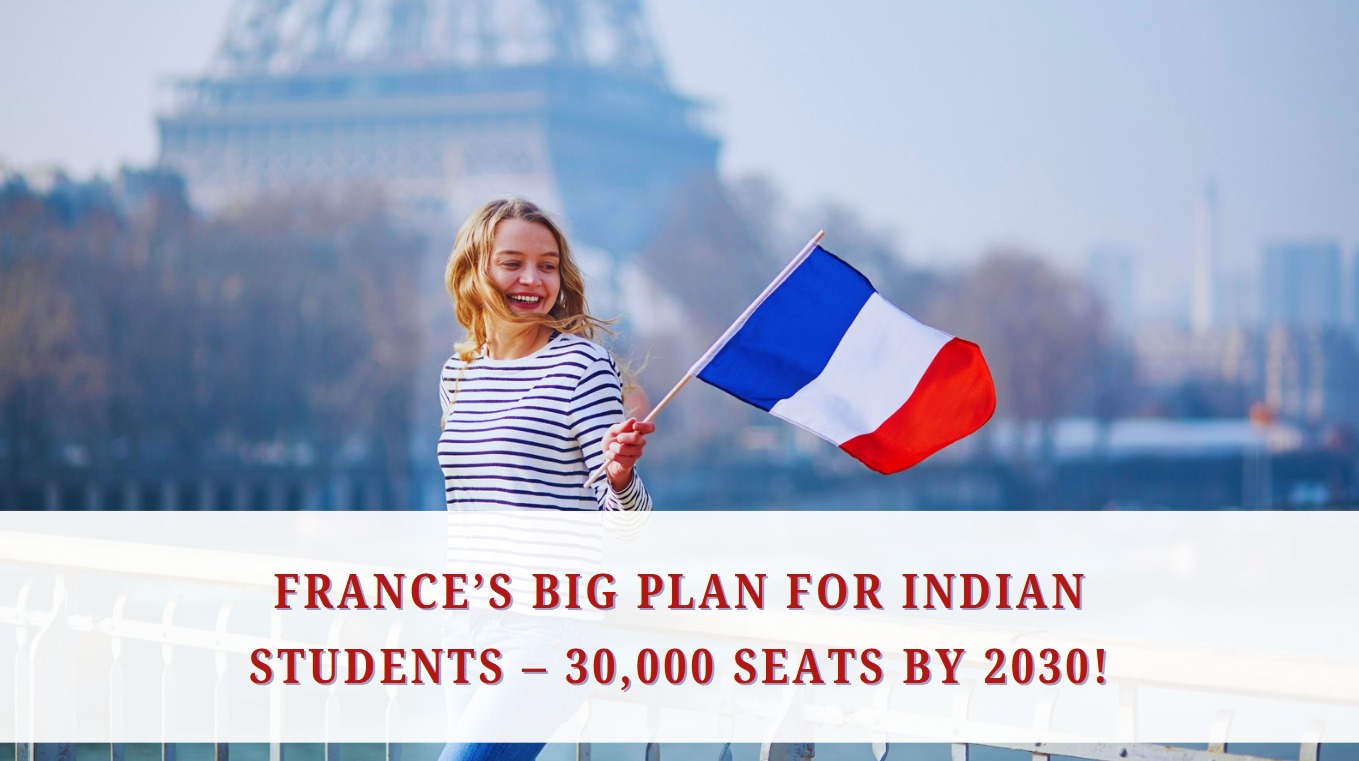 France’s Big Plan for Indian Students – 30,000 Seats by 2030! - Seyon ...