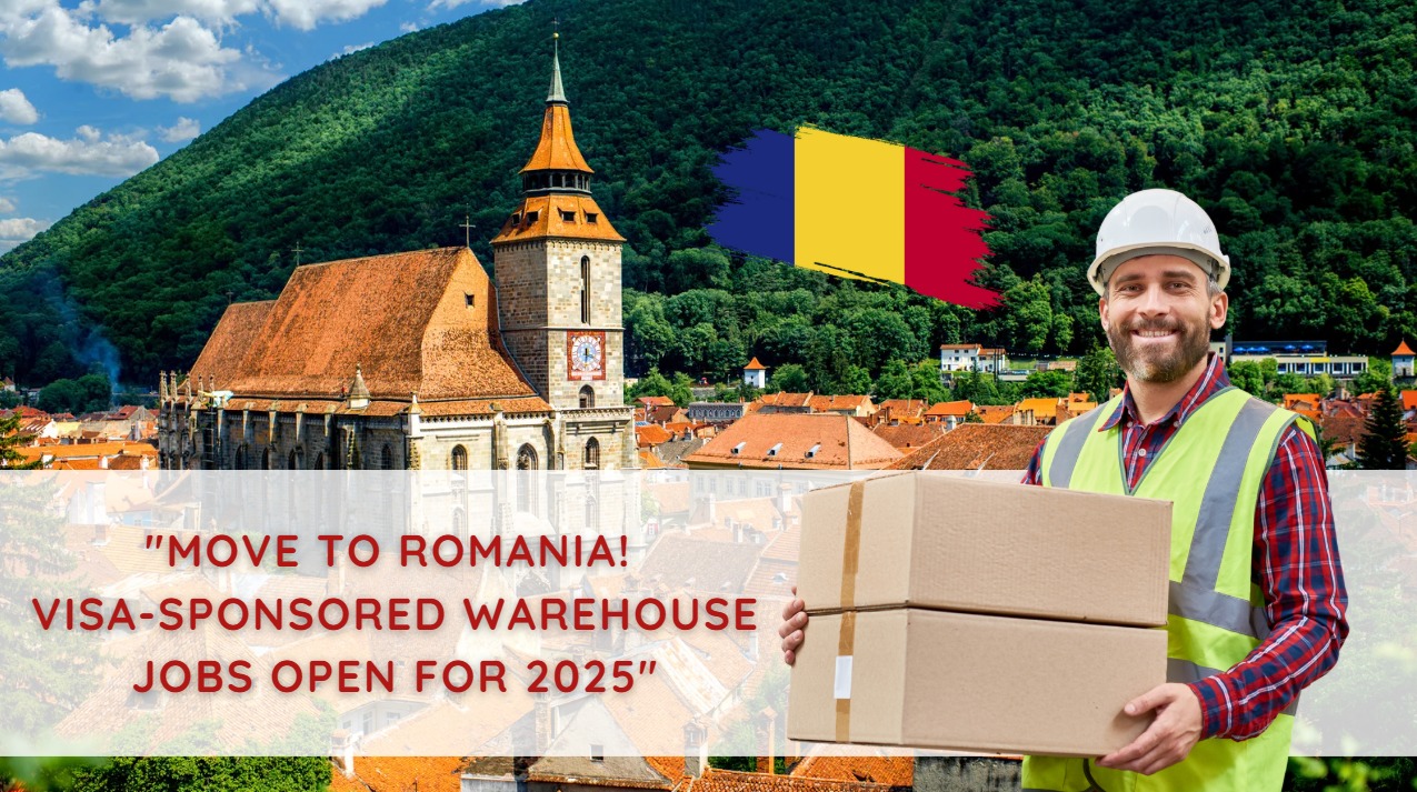 Move to Romania! Visa-Sponsored Warehouse Jobs Open for 2025 - Seyon ...