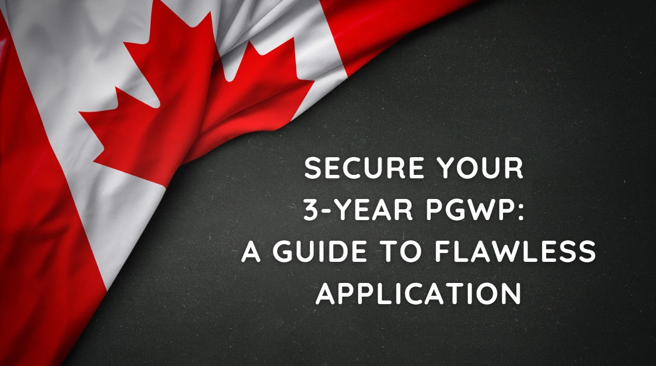 Secure Your 3-Year PGWP: A Guide to Flawless Application - Seyon Migration